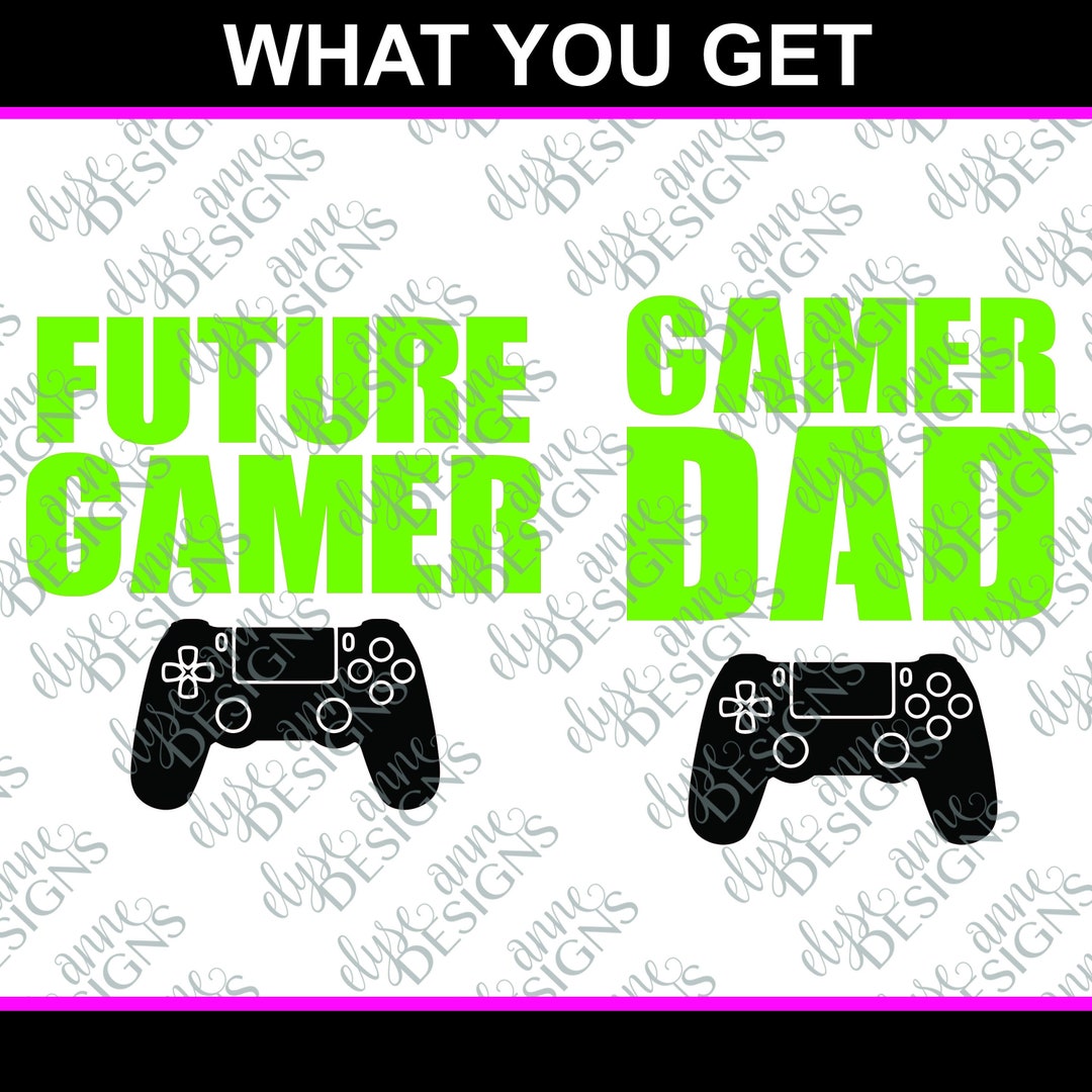 SVG/DFX/PNG Instant Download: Gamer Dad Future Gamer - Sublimation ...
