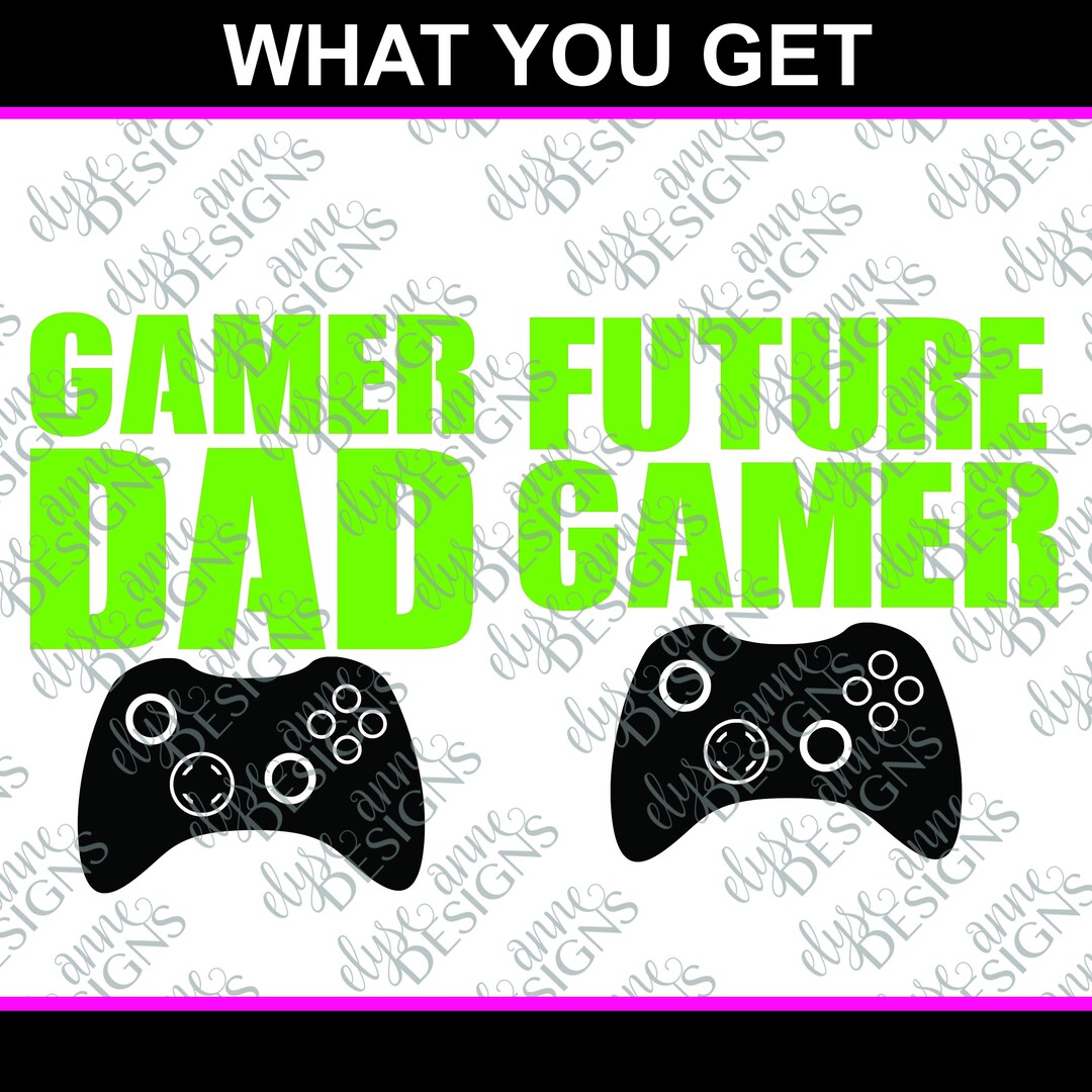 SVG/DFX/PNG Instant Download: Gamer Dad Future Gamer - Sublimation ...