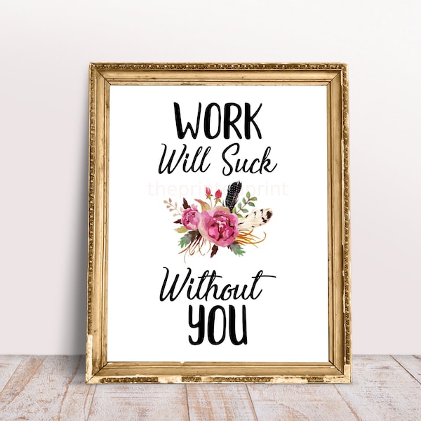 Work Will Suck Without You - Etsy