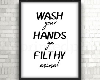 Wash Your Hands Ya Filthy Animal // You Filthy Animal // Bathroom Print ...