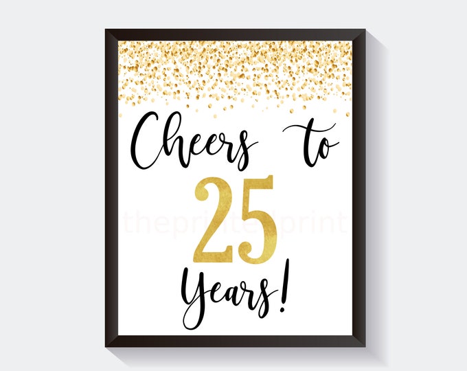 Cheers to 25 Years, 4x6, 5x7, 8x10, 11x14, 25th Birthday Sign, 25th ...