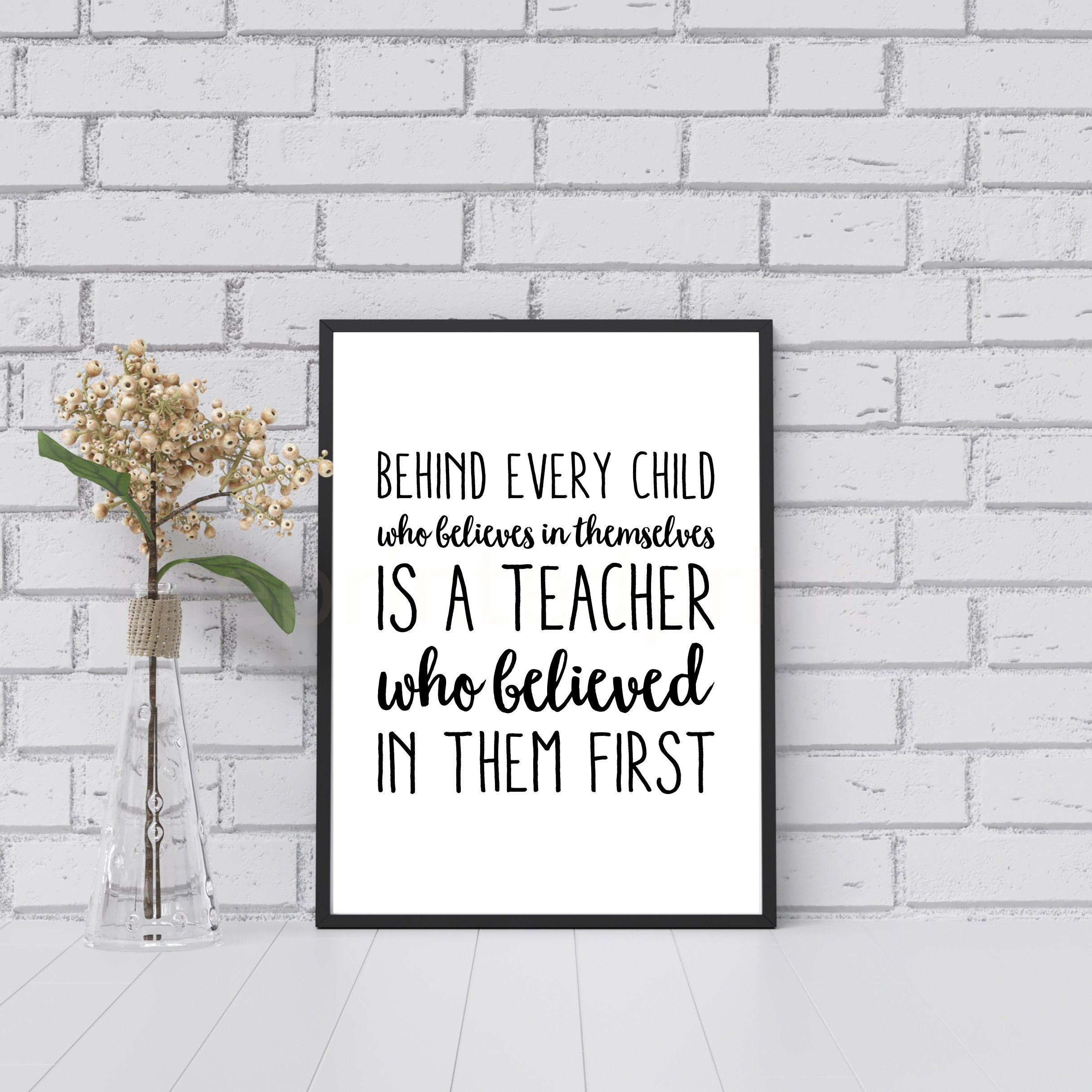 Behind Every Child Who Believes in Themselves is a Teacher Who | Etsy