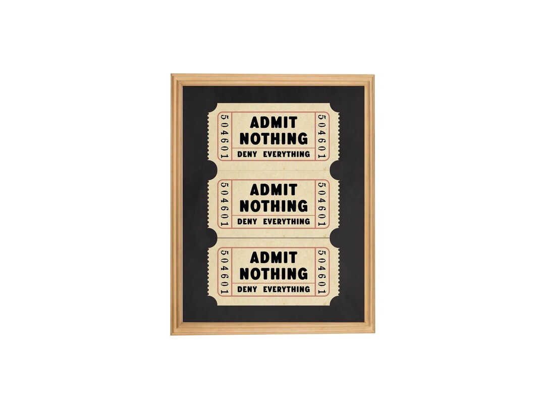 Admit Nothing Deny Everything Ticket Art Print (digital Download ...