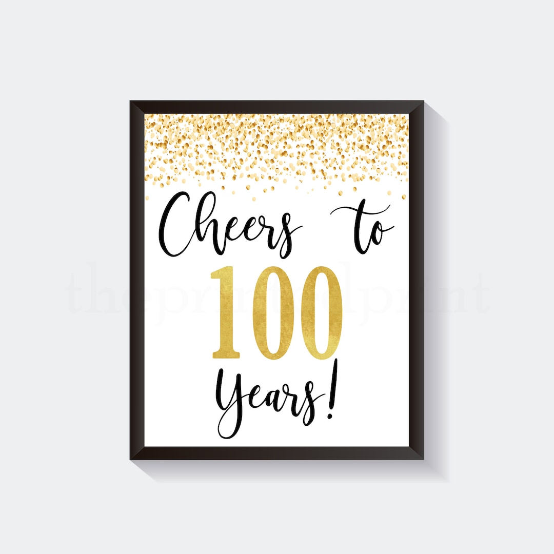 Cheers to 100 Years, 8x10, 11x14, 100th Birthday Sign, 100th Year Print ...
