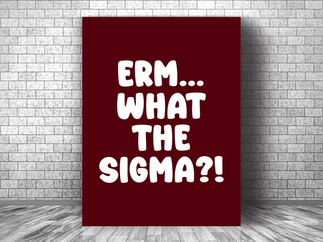 Erm What the Sigma, Funny Meme Printable, Teen Boys Room Decor ...