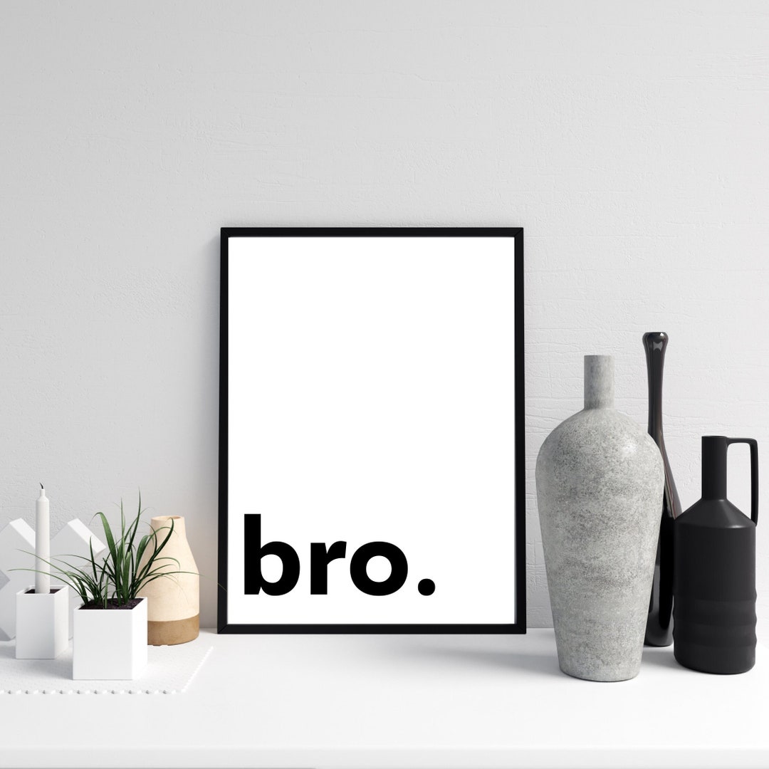 Bro Wall Art, Bro Printable Wall Decor, Bro Sound Clip, Black and White ...