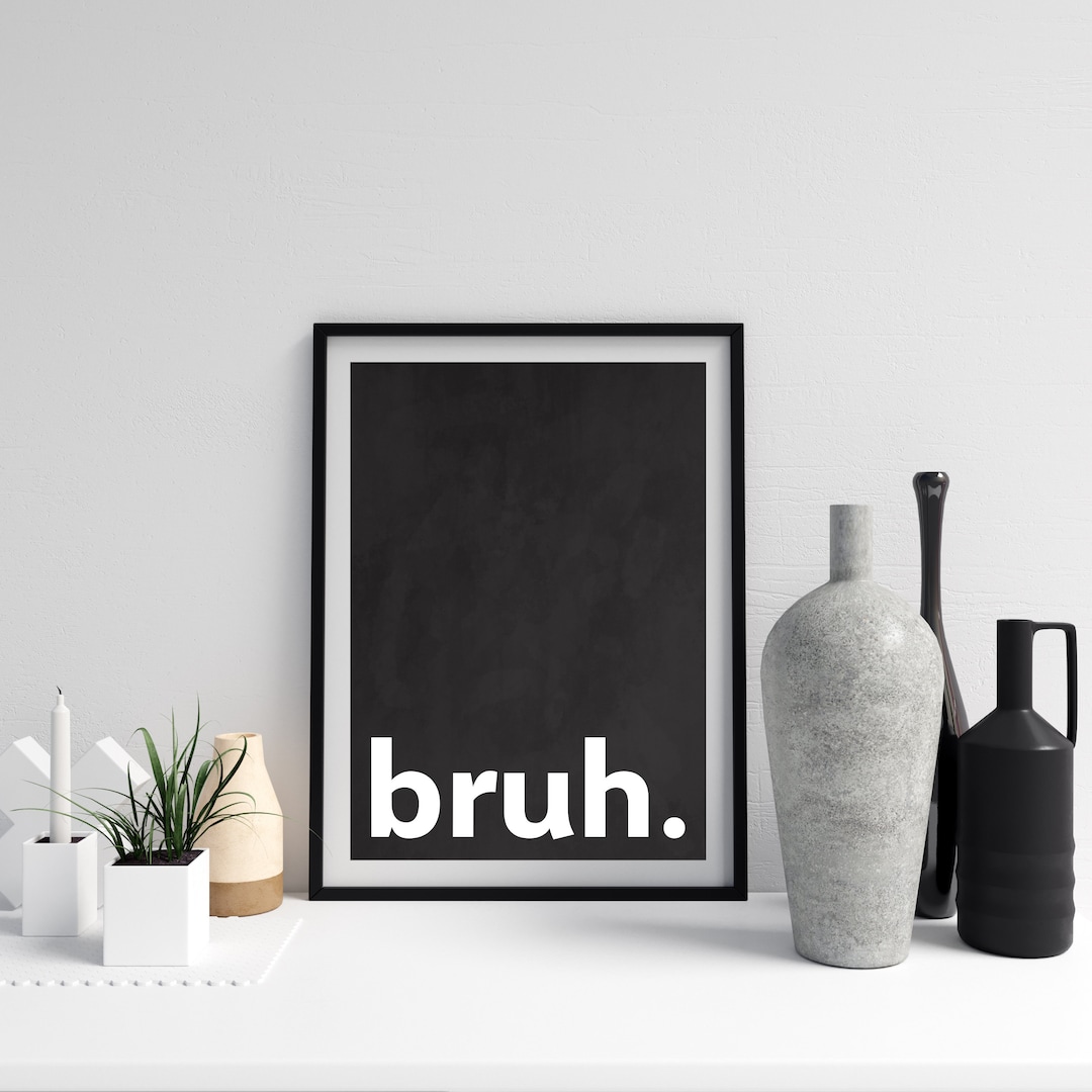 Bruh Printable Wall Decor, Funny Wall Print, Funny Printable Wall ...