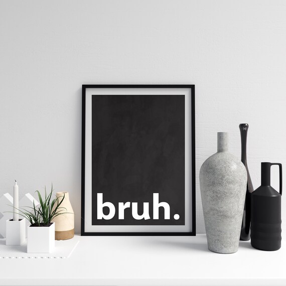 Bruh Printable Wall Decor Funny Wall Print Funny Printable - Etsy