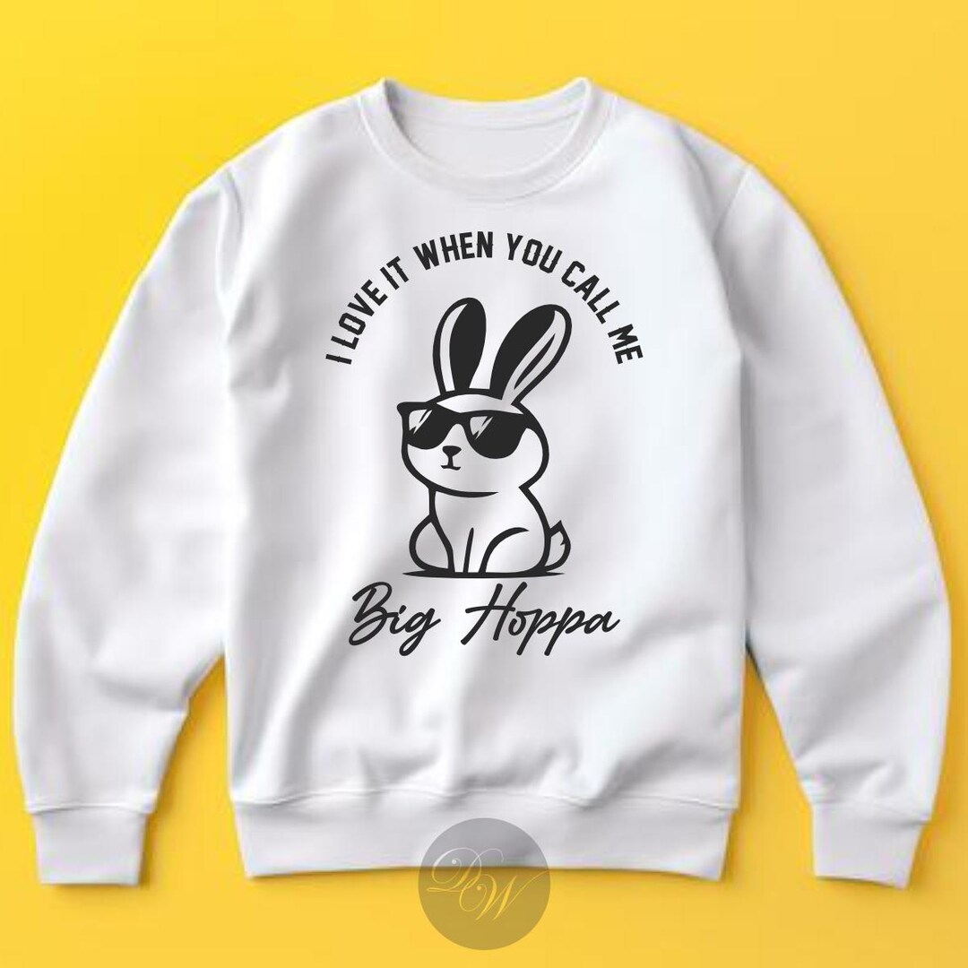 I Love It When You Call Me Big Hoppa Shirt / Hip Hop Easter Bunny SVG ...