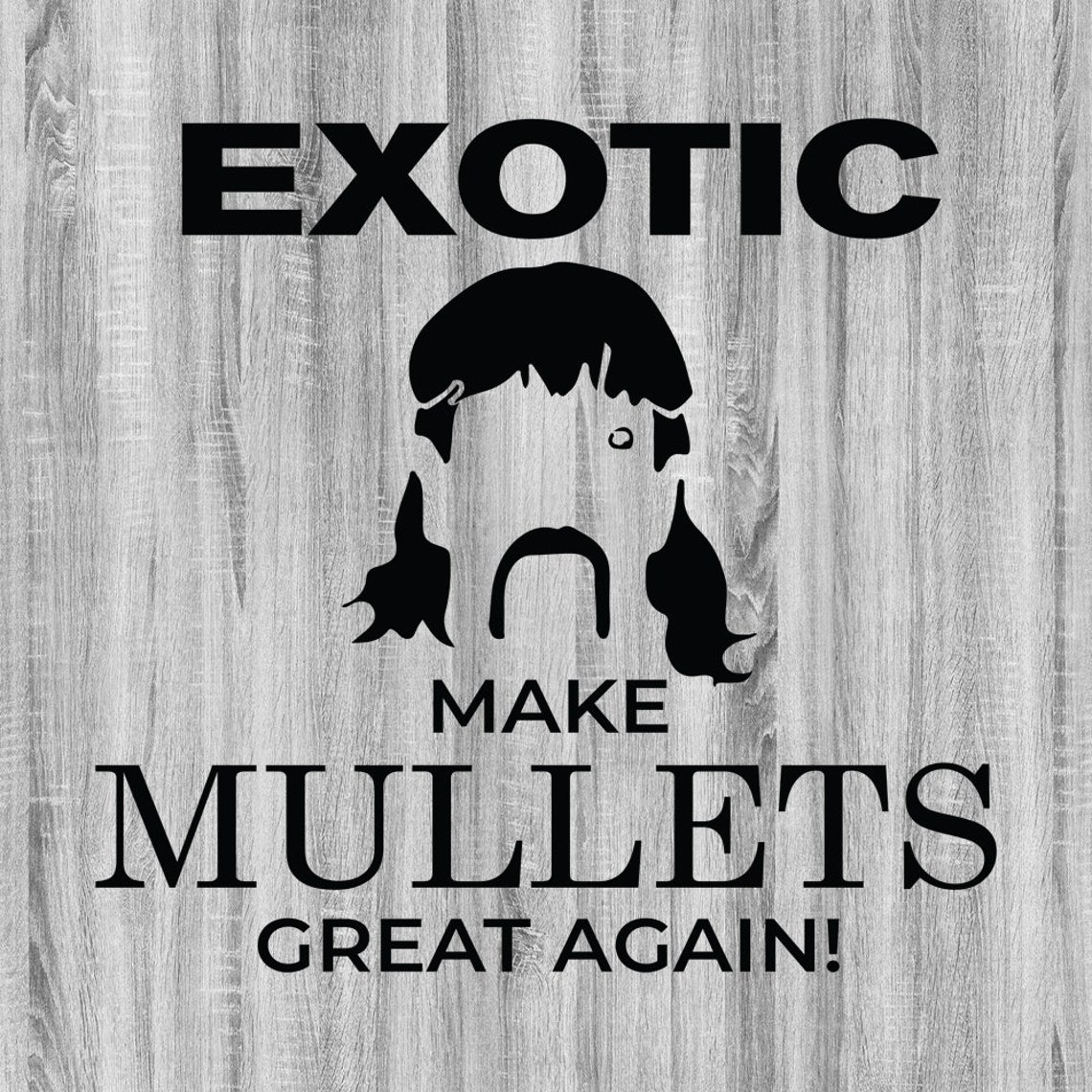 Make Mullets Great Again SVG Bundle, Tiger King SVG Bundle, Joe Exotic ...