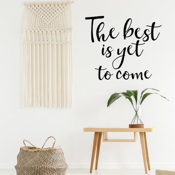 The Best is yet to Come Wall Sticker Vinyl Wall Decal Quote | Etsy