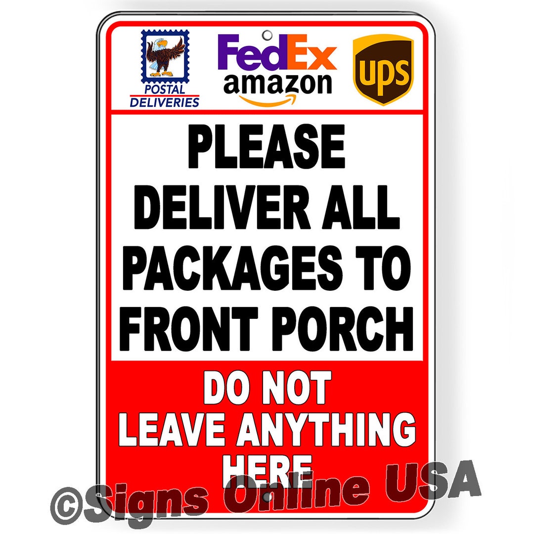 Deliver Packages to Front Porch Do Not Leave Anything Here Metal Sign ...