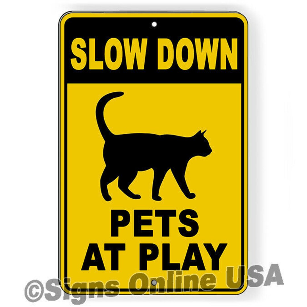 Pets at Play Slow Down Cat Sign Metal Pets at Play Sign Decal Warning ...