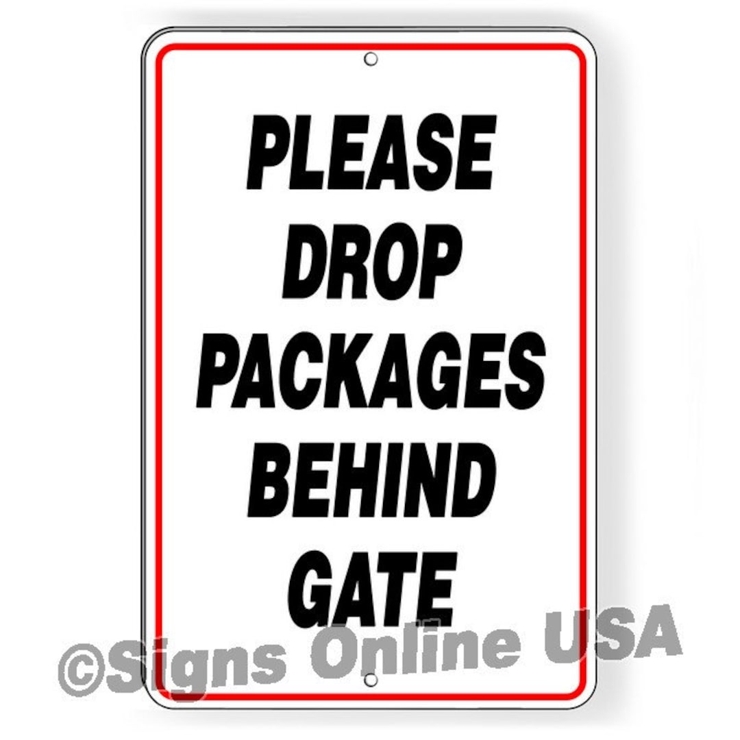Please Drop Packages Behind Gate Sign / Decal / SI017 Deliver ...