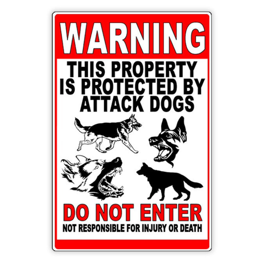Beware of Dog Do Not Enter Property Protected by Attack Dogs Do Not ...