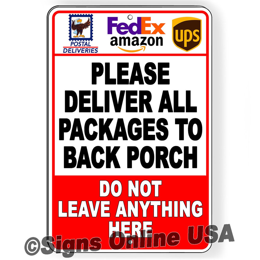 Deliver Packages to Back Porch Do Not Leave Anything Here Metal Sign ...