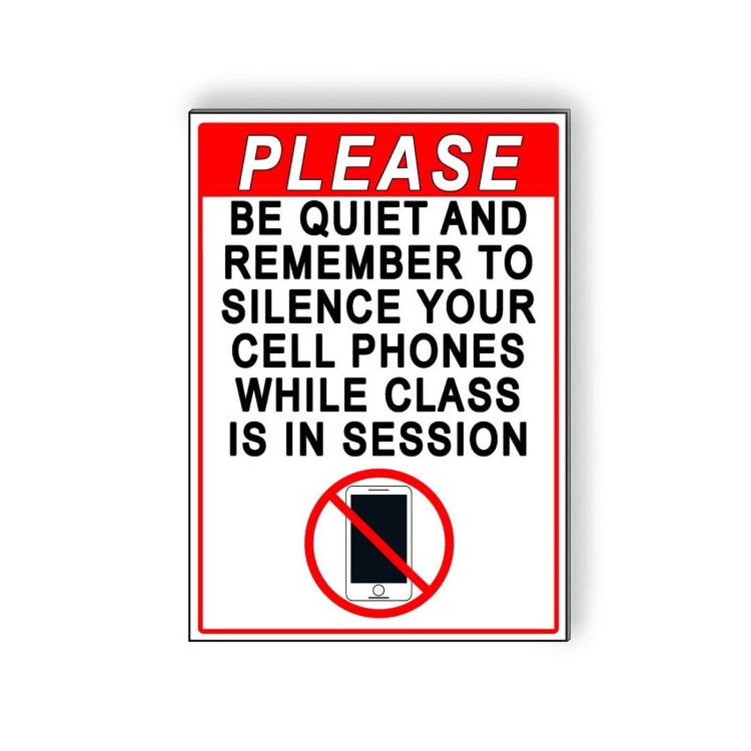 Please Be Quiet and Silence Phones While Class is in Session Sign ...