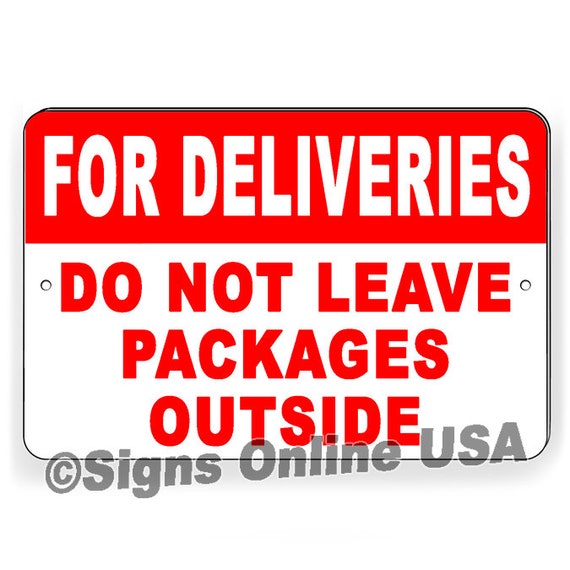 For Deliveries Do Not Leave Packages Outside Metal Sign / | Etsy