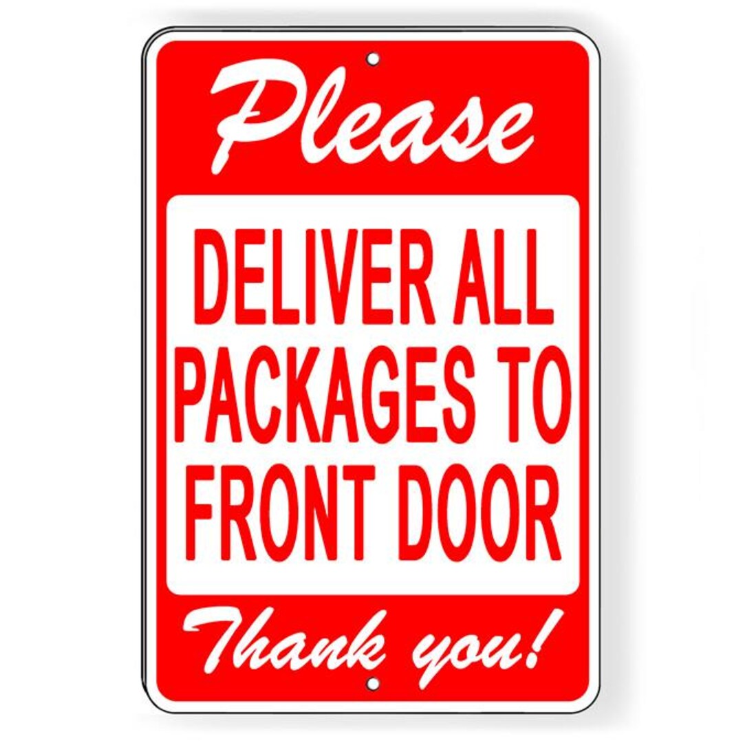 Please Deliver All Packages to Front Door Metal Sign 5 Sizes Delivery ...