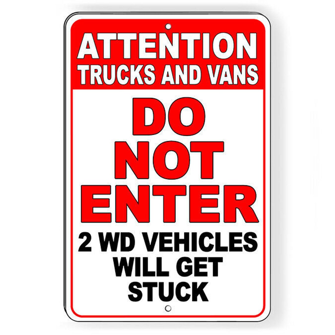 Do Not Enter Trucks and Vans 2wd Vehicles Will Get Stuck Sign - Etsy