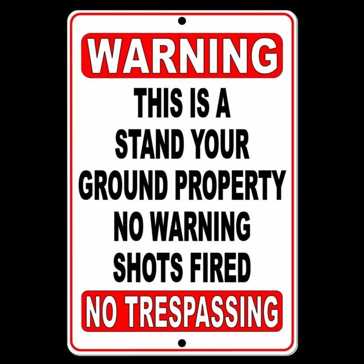 Warning This is A Stand Your Ground Property No Warning Shots Fired ...