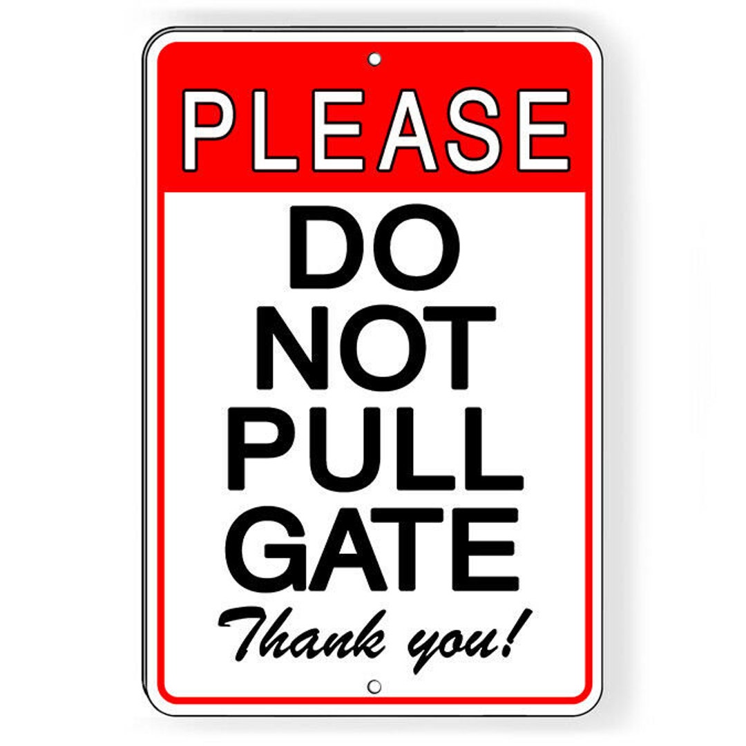Please Do Not Pull Gate Sign / Decal / Warning Driveway Sdnb018 ...