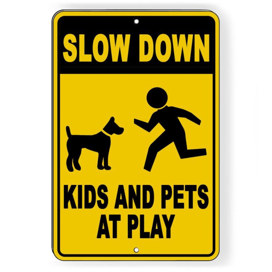 Slow Down - Kids and Pets at Play Metal Sign/ Magnetic Sign / Decal ...