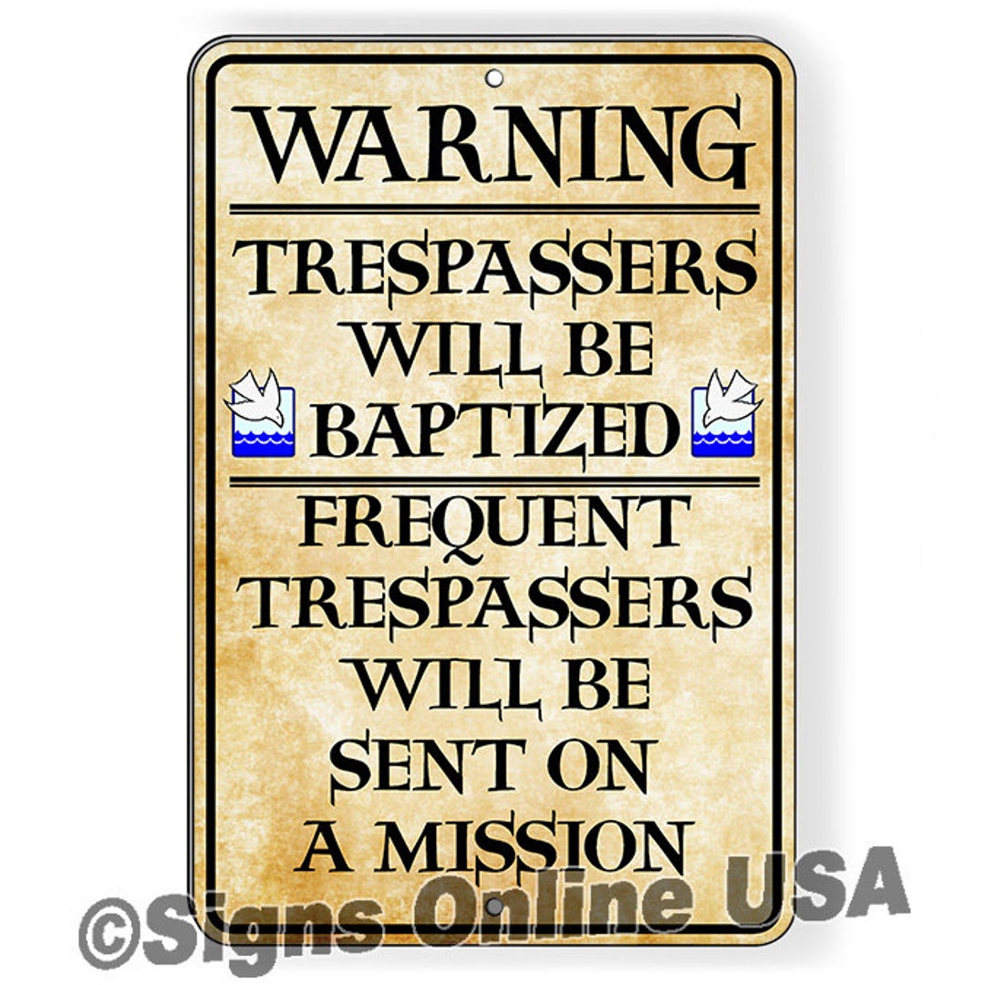 Trespassers Will Be Baptized and Sent on A Mission Sign / Magnetic Sign ...