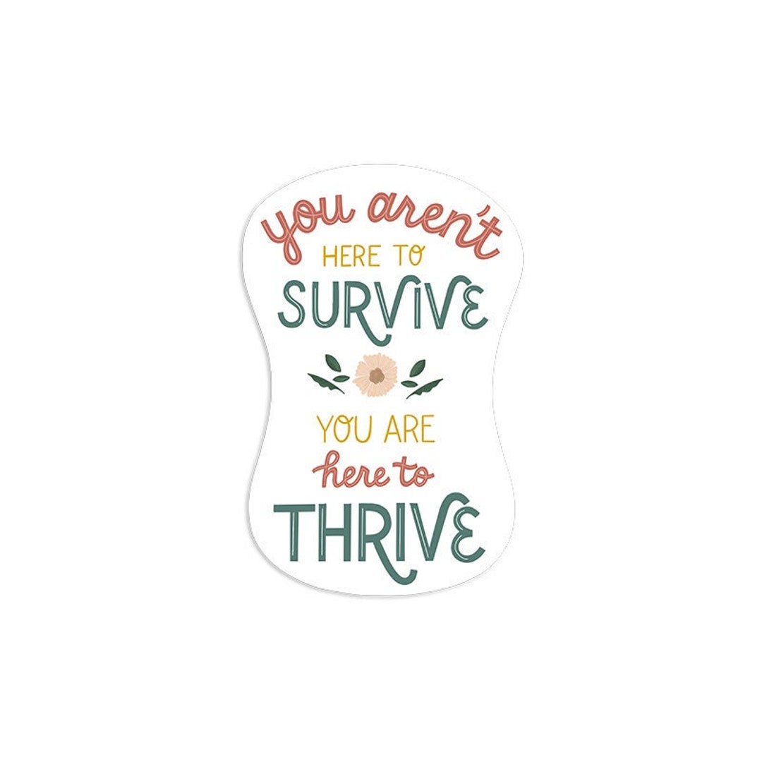 Encouraging Sticker, Here to Thrive Sticker, Survive and Thrive, Water ...