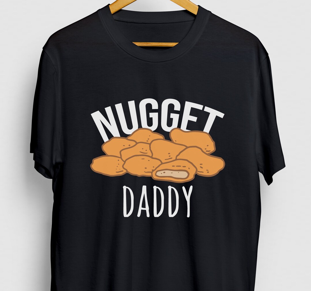 Nugget Daddy Chicken Gift, Funny Food Shirt, Funny Nugget Tee, Chicken ...