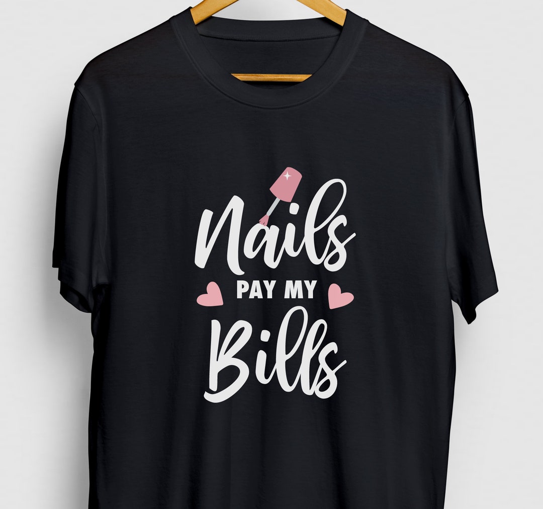 Nails Pay My Bills Nail Tech Gift, Funny Beautician Shirt, Funny ...