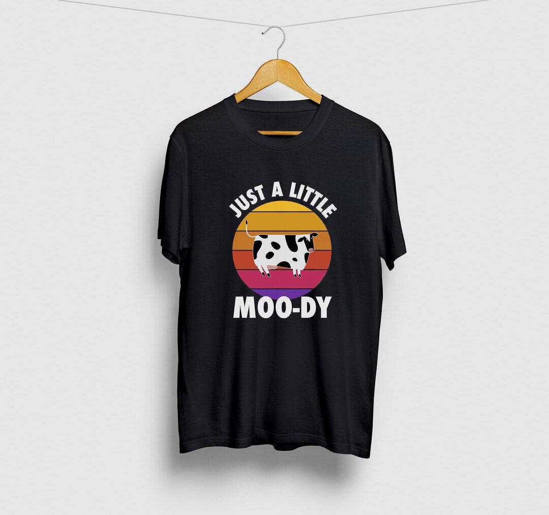 Retro Sunset Just A Little Moody Cow Gift, Funny Ranch Shirt, Funny ...