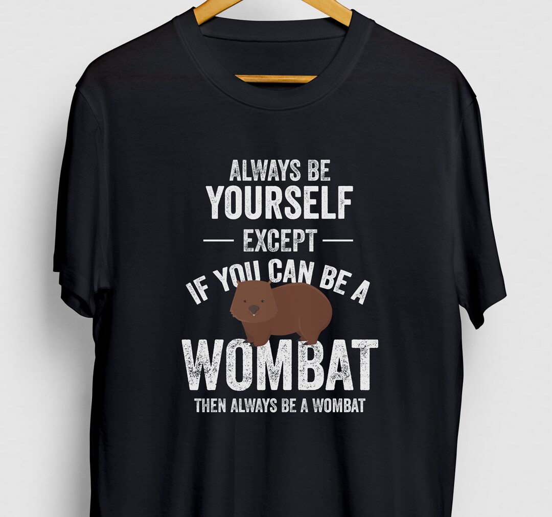 Be A Wombat Wombat Shirt, Funny Zookeeper Shirt, Wombat Gift, Wombat ...