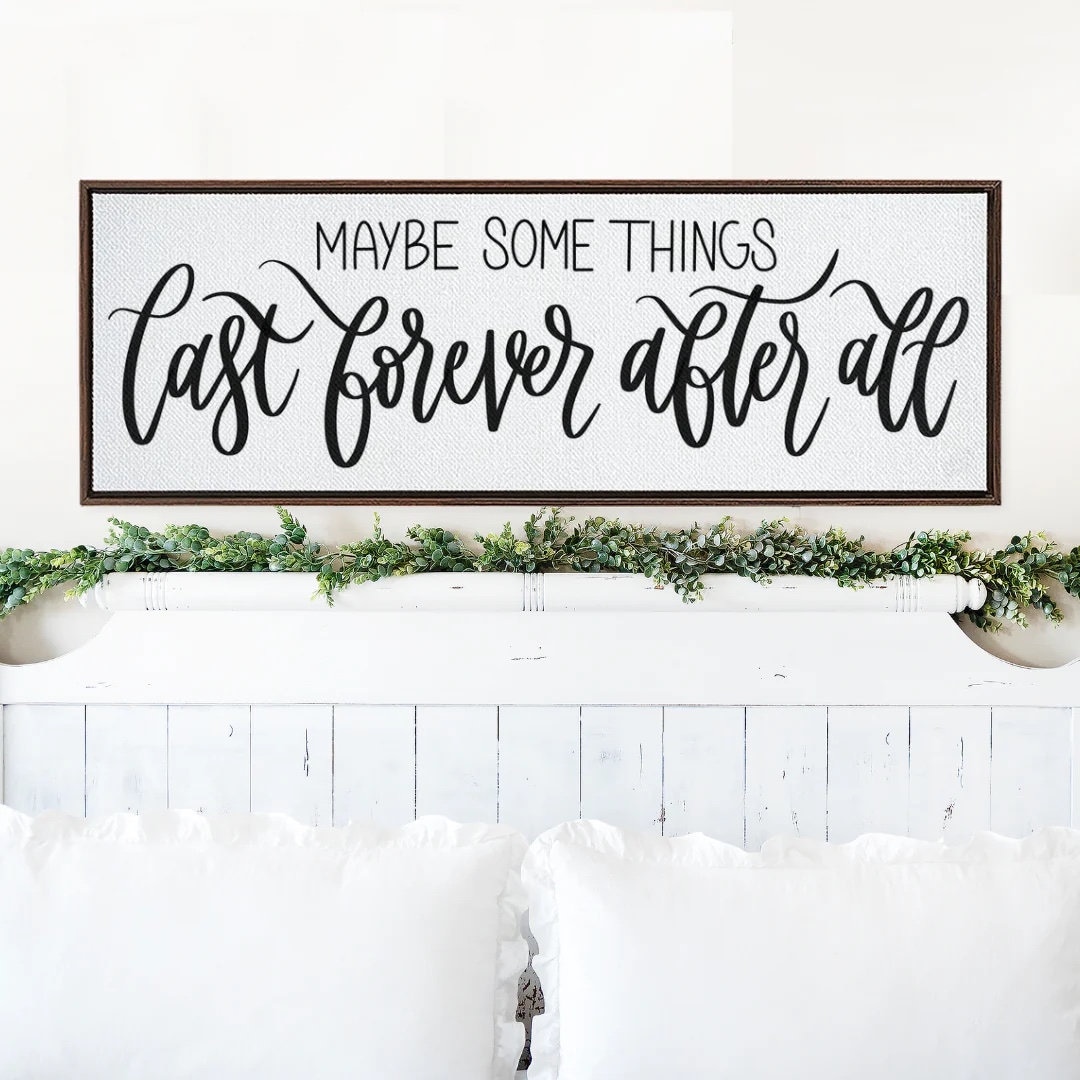 Maybe Some Things Last Forever After All Framed Canvas Print, Over the ...