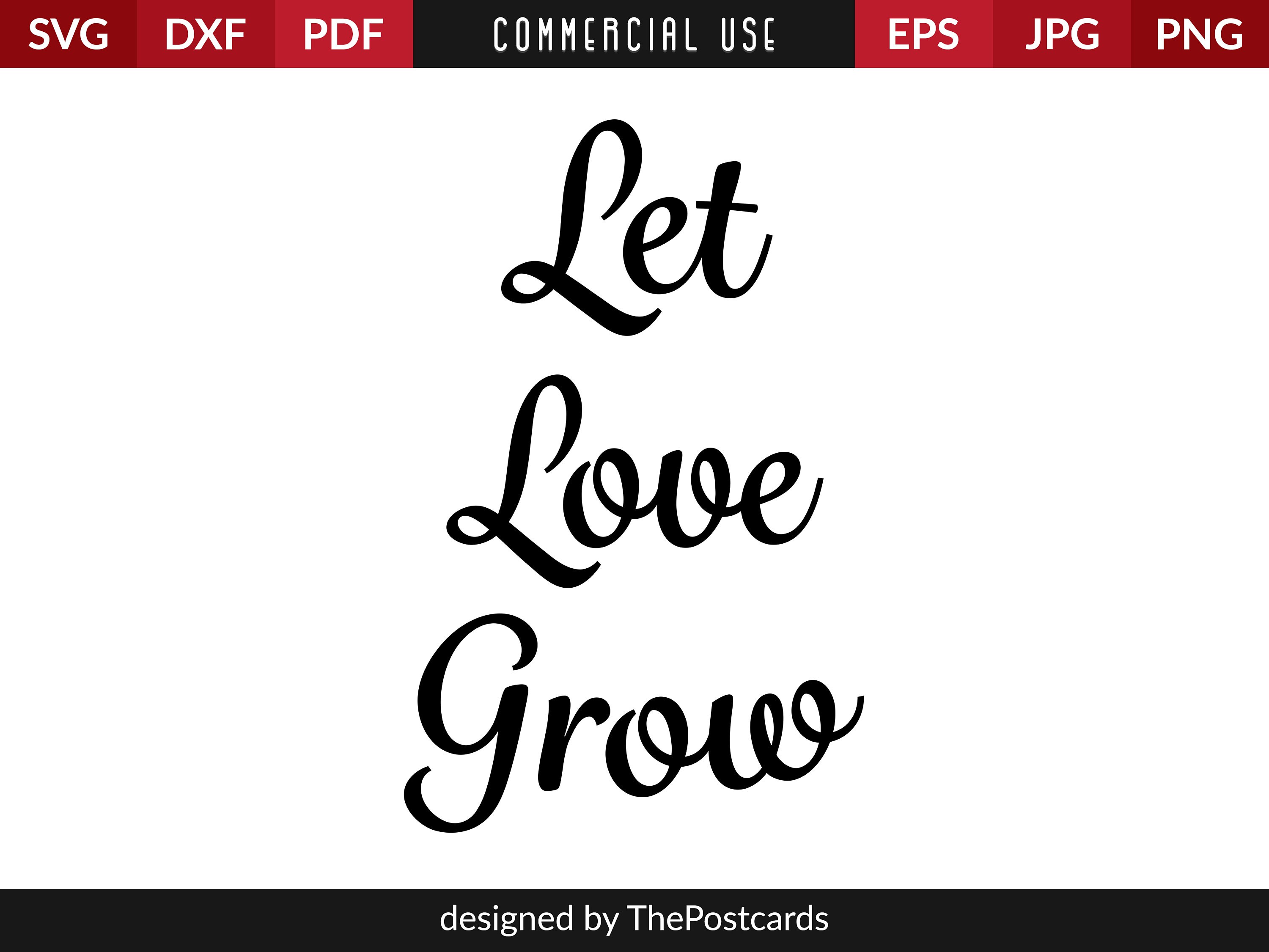 Let Love Grow SVG Cut File, Lovely Quotes, Instant Download, Commercial ...