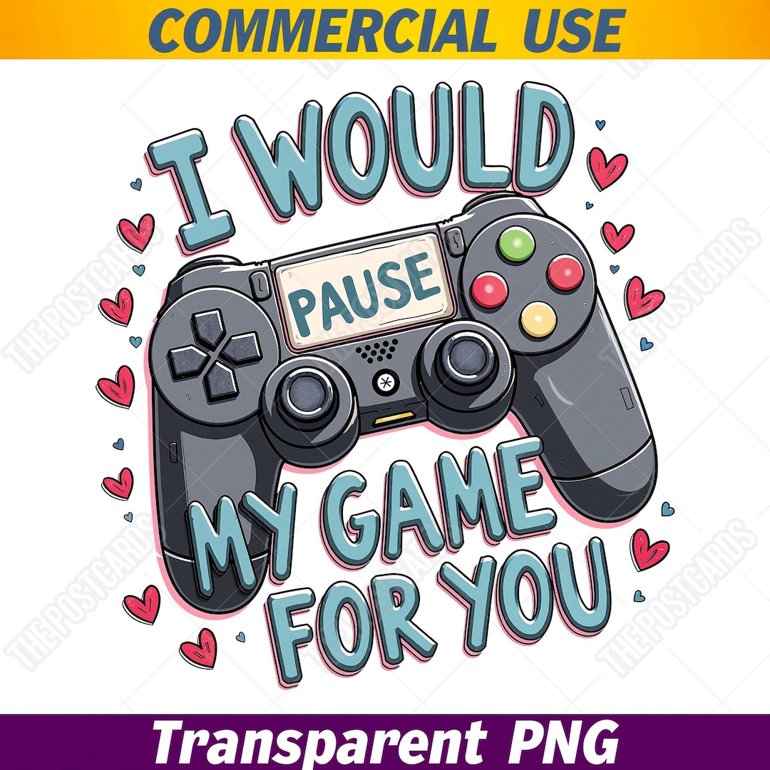I Would Pause My Game for You Png, Funny Saying Gaming Quotes, Video ...