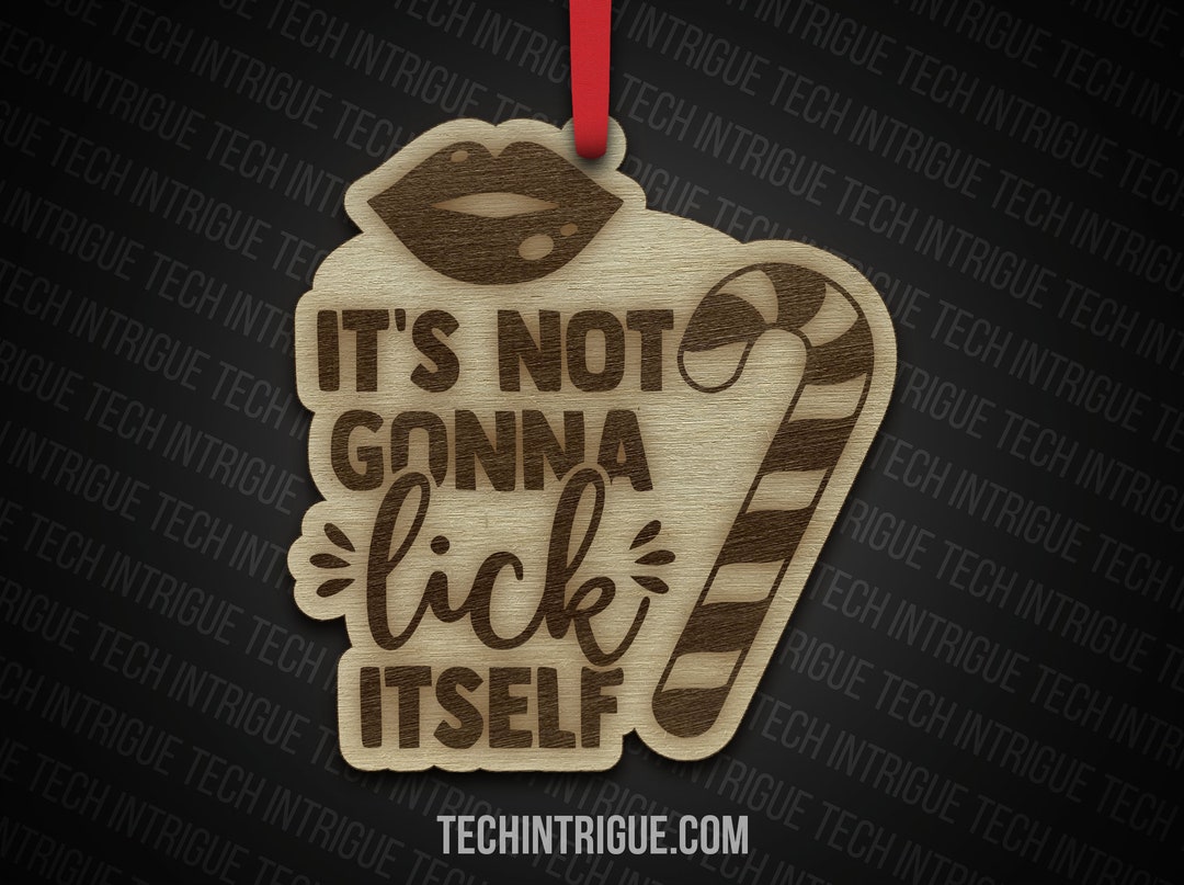 Its Not Gonna Lick Itself - Wood Ornament - Funny Christmas - Comical ...