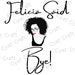 Felicia Said Bye Svg ~woman Svg~ Glasses Svg - Etsy