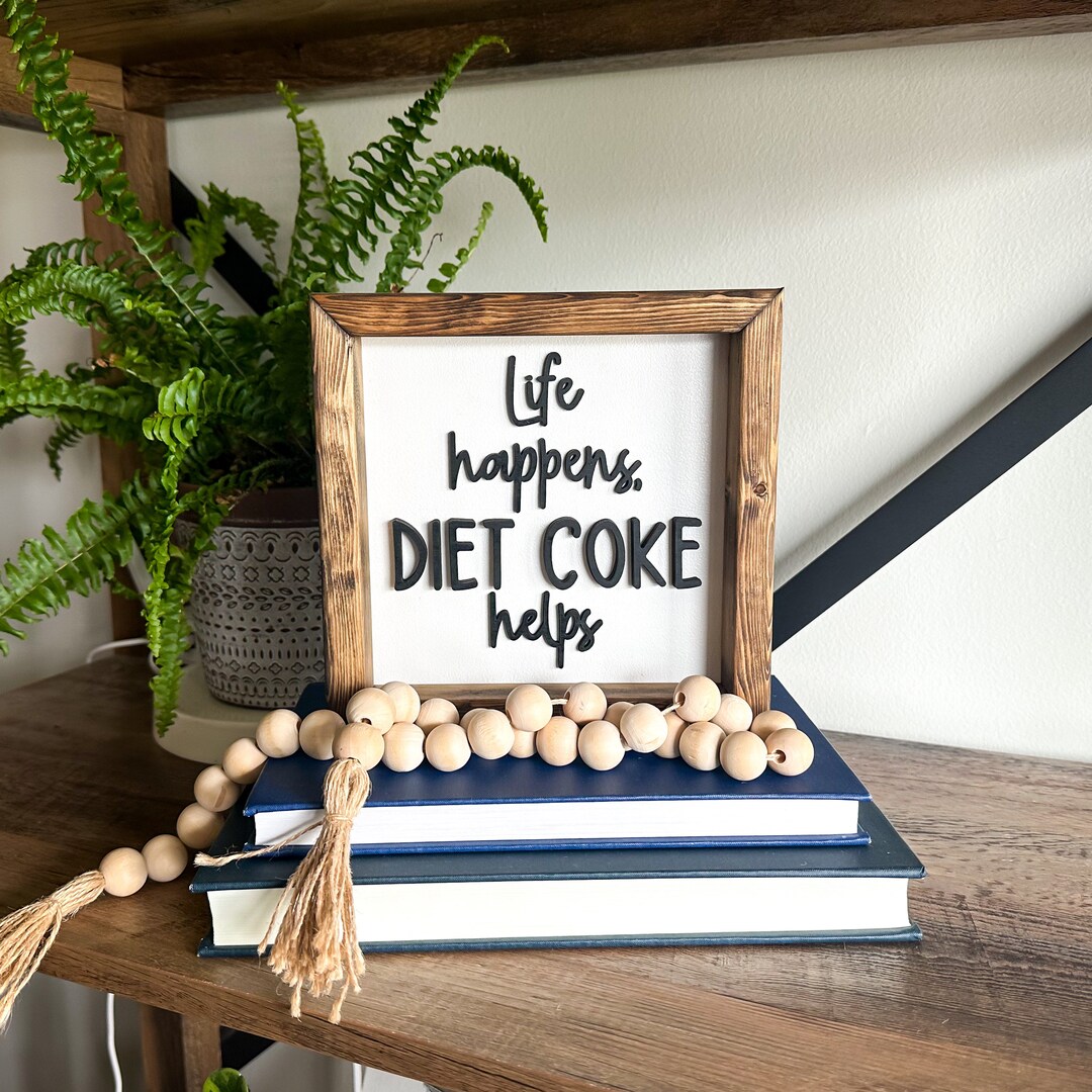 Life Happens, Diet Coke Helps- Wooden Sign, Home Decor, Laser Cut, Diet ...