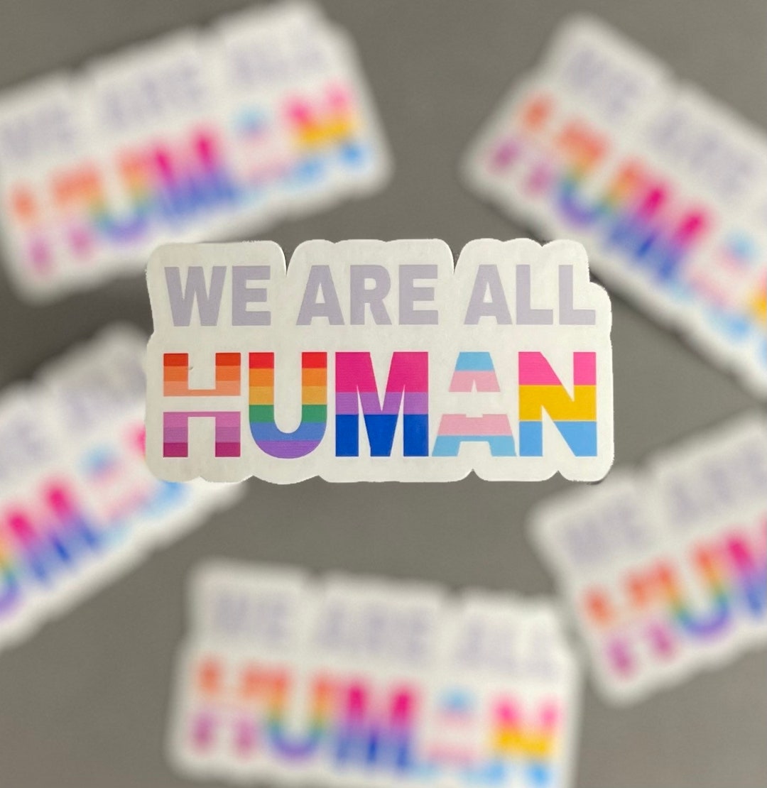 We Are All Human Sticker, Vinyl Sticker, Waterproof, Water Bottle ...