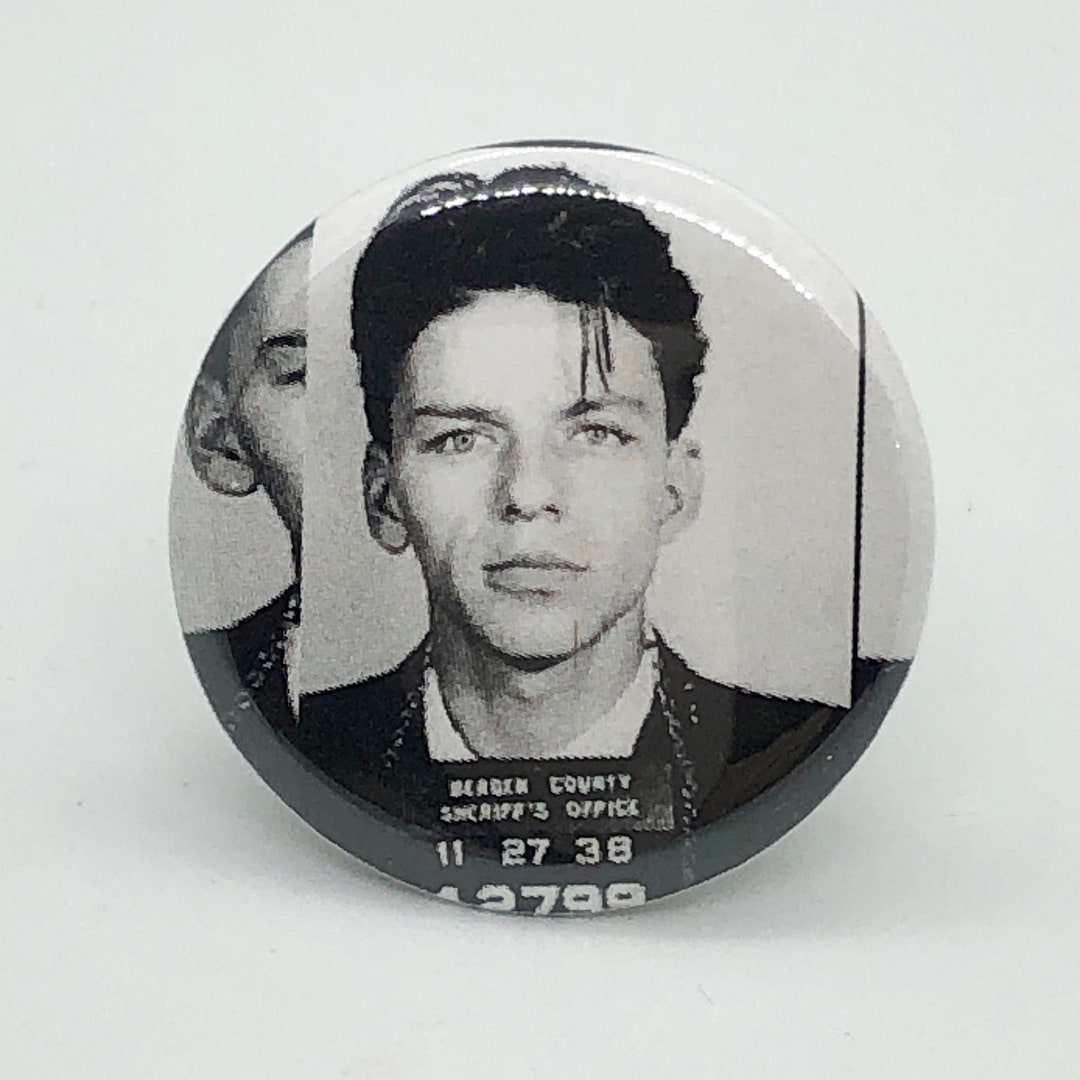 Frank Sinatra Mugshot - 1 1/4 Inch Pin or Magnet or Keychain or Zipper ...