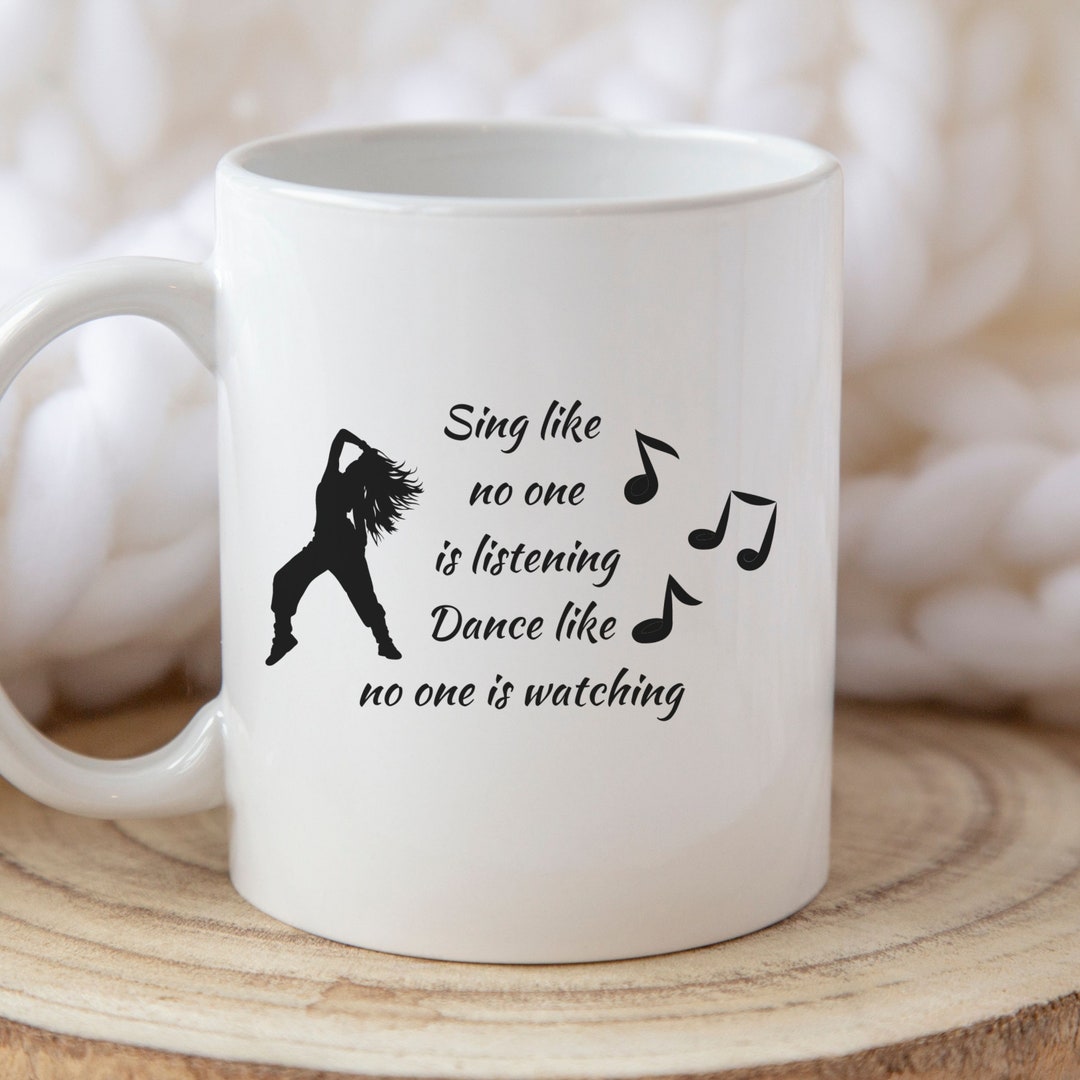 Sing Like No One is Listening Dance Like No One is Watching ...