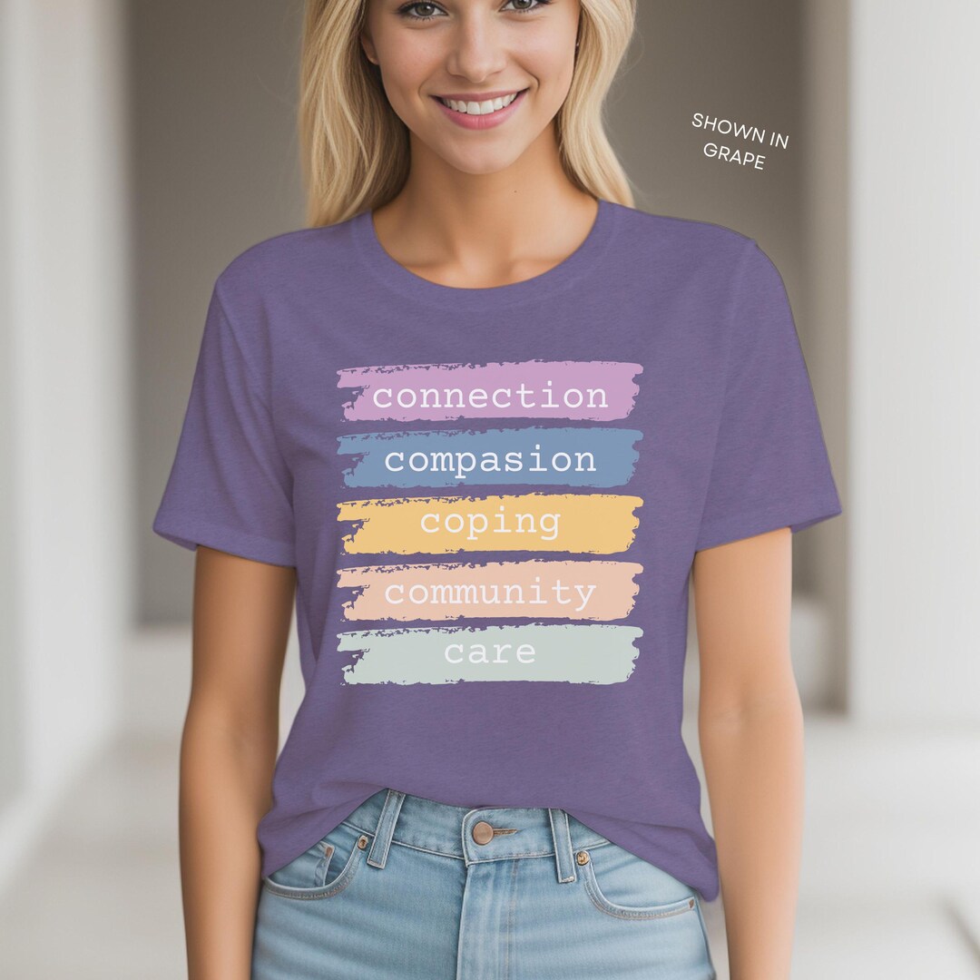 Connection Compassion Coping Community Care Unisex T-shirt, Tee, Top ...