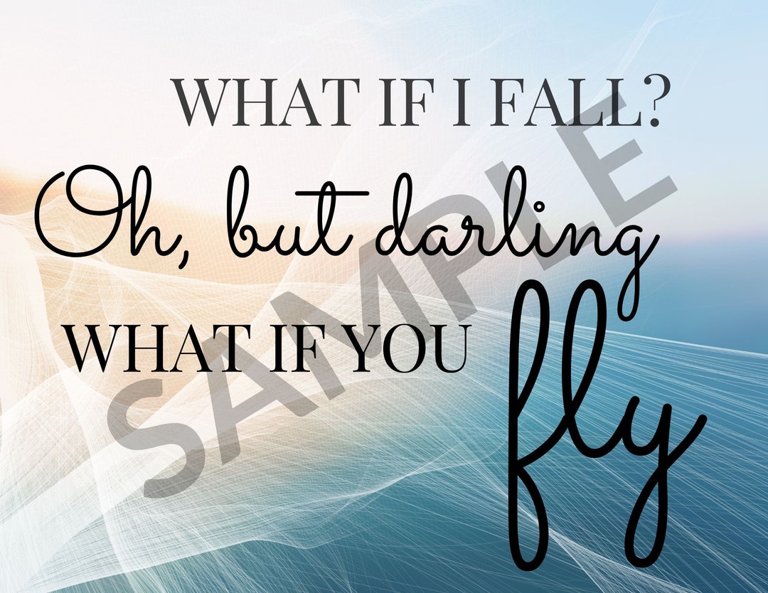 Inspirational Motivational Quote What If I Fall, What If You Fly ...