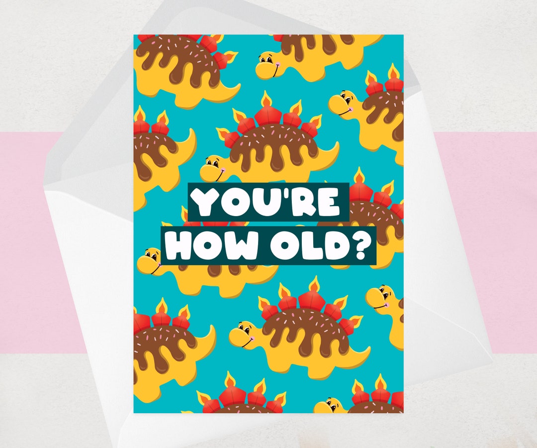 Funny Dinosaur Birthday Card: Cheeky Age Humor, How Old - Etsy