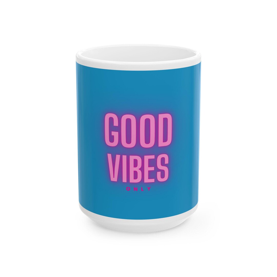 Bold Good Vibes Only Mug, Cheerful Mug, Morning Motivation, Bright ...