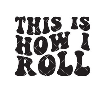 This is How I Roll SVG, PNG File, Digital Download, T-shirt Design - Etsy