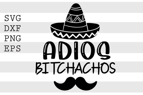 Adios Bitchachos SVG PNG File Digital Download T-shirt | Etsy