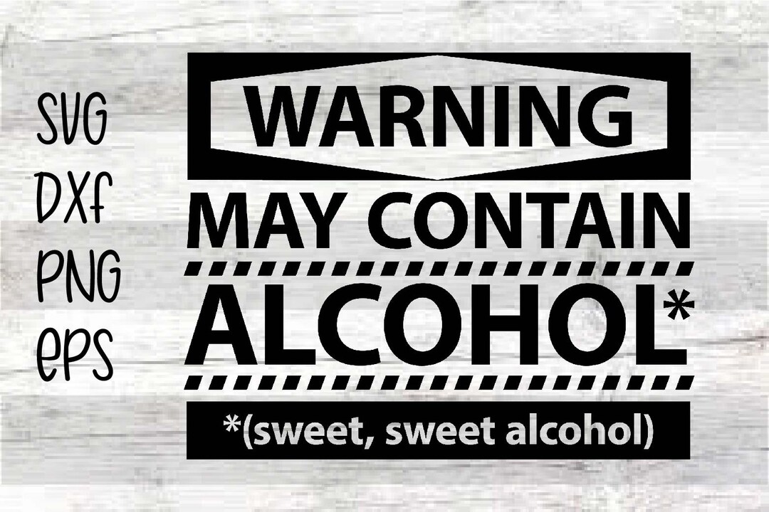 Warning May Contain Alcohol SVG, PNG File, Instant Digital Download - Etsy