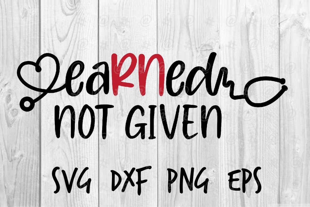 Earned Not Given SVG File , T-shirt , Mug, Instant Digital Download - Etsy